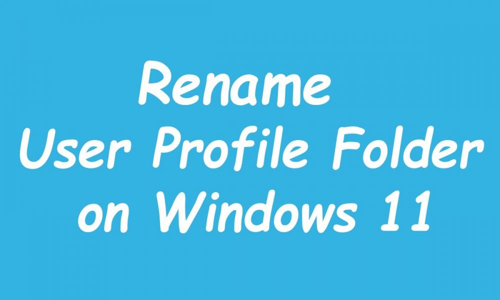 how-to-change-the-user-profile-folder-name-in-windows-11